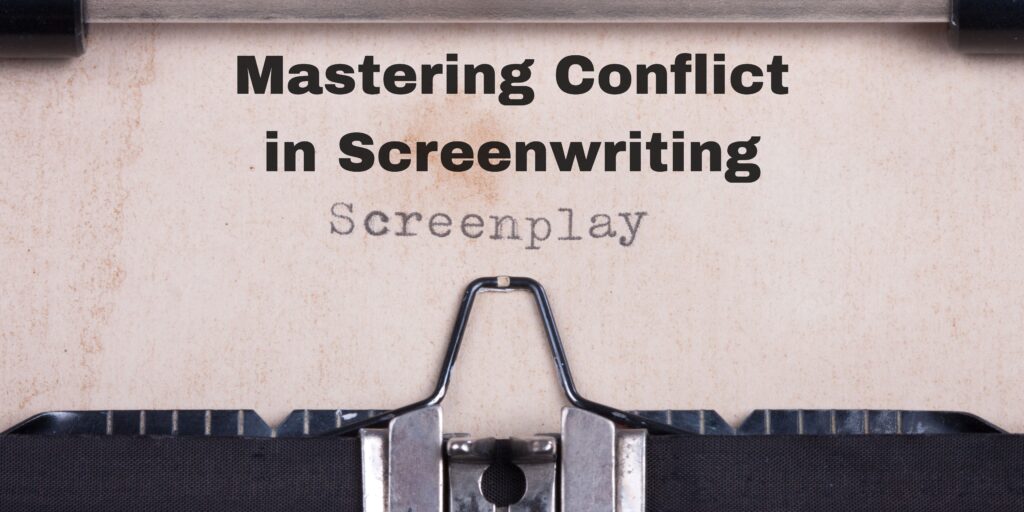 Mastering Conflict in Screenwriting: Screenplay Tension